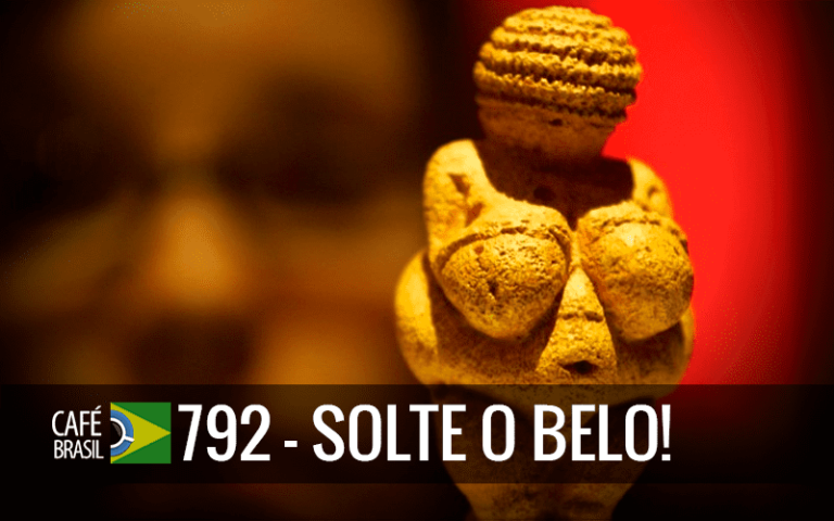 Café Brasil 792 – Solte o belo! – Portal Café Brasil