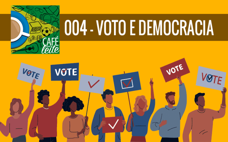 Café Com Leite 4 – Voto e Democracia – Portal Café Brasil
