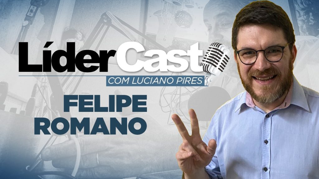LìderCast 240 – Felipe Romano – Portal Café Brasil